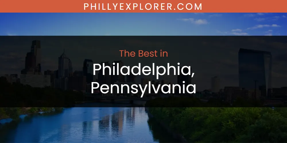 Philly Explorer | Welcome to Philly Explorer: Your Ultimate Guide to ...